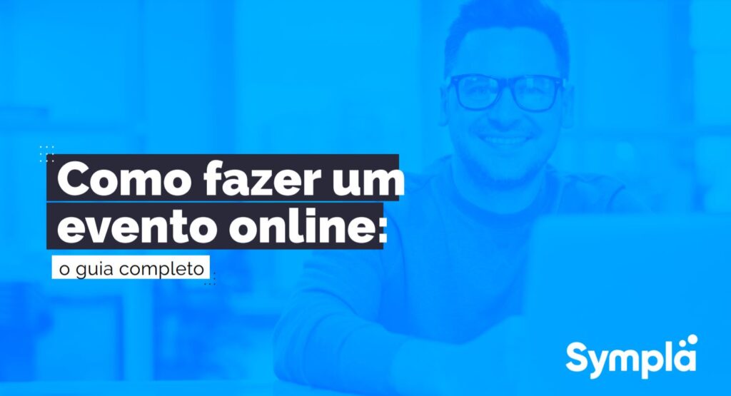 [eBook] Como fazer um evento online: o guia completo | Blog da Sympla